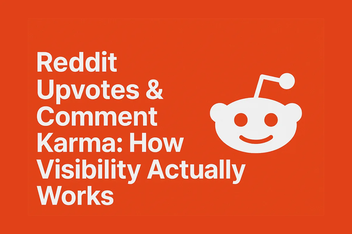 Reddit Upvotes & Comment Karma: How Visibility Actually Works
